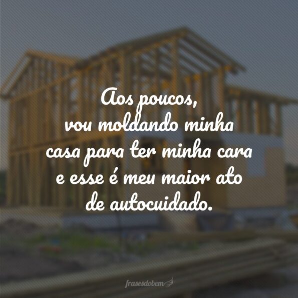 65 frases sobre casa para quem ama passar tempo no seu lar