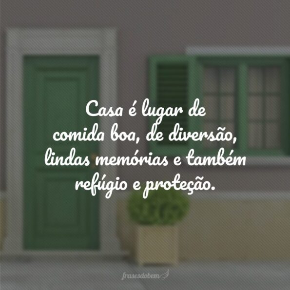 65 frases sobre casa para quem ama passar tempo no seu lar