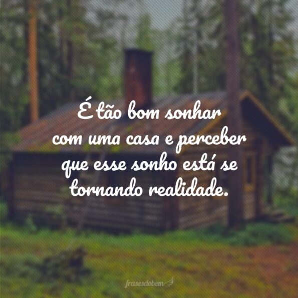 65 frases sobre casa para quem ama passar tempo no seu lar
