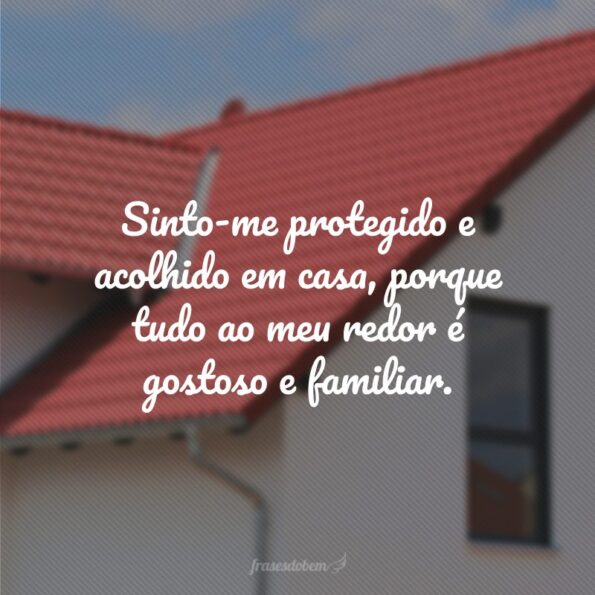 65 frases sobre casa para quem ama passar tempo no seu lar
