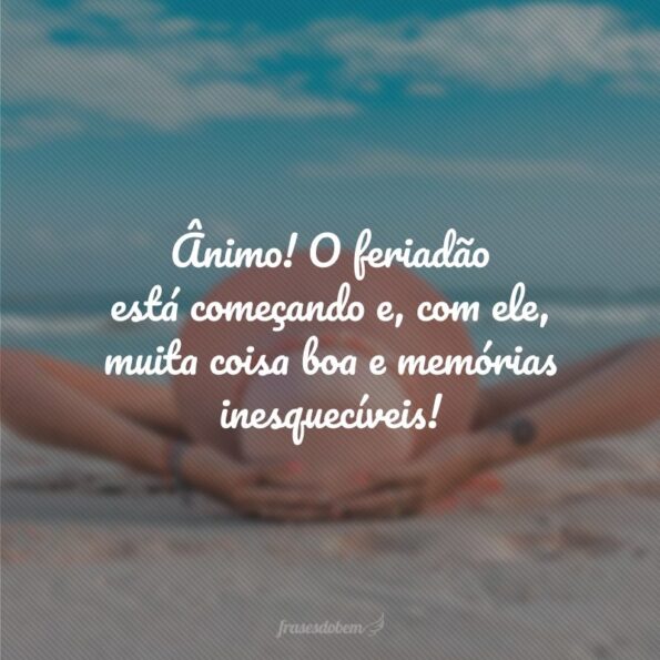 35 frases de bom feriado para curtir o dia de descanso com alegria