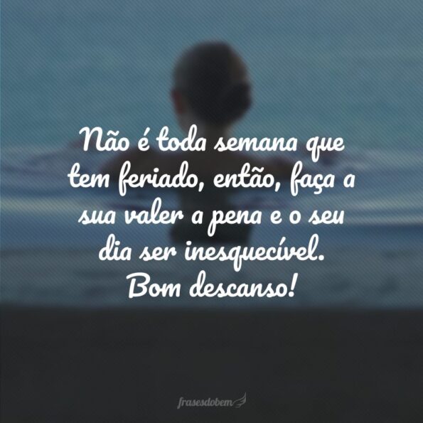 35 frases de bom feriado para curtir o dia de descanso com alegria