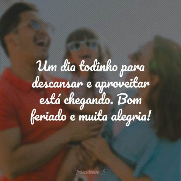 35 frases de bom feriado para curtir o dia de descanso com alegria