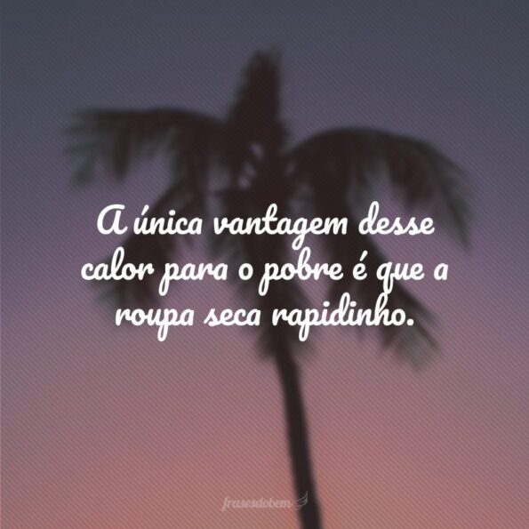 45 frases de calor para curtir o verão com altas temperaturas no coração