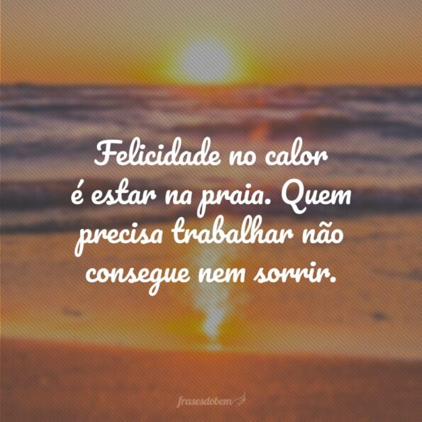 45 frases de calor para curtir o verão com altas temperaturas no coração