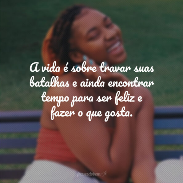 55 frases de pensamentos sobre a vida para aproveitar melhor a sua
