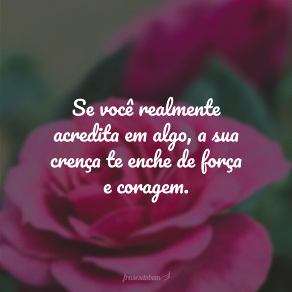 65 frases de força e coragem para encarar os desafios de cabeça erguida