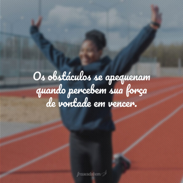 45 frases sobre vencer para quem precisa de forças para lutar