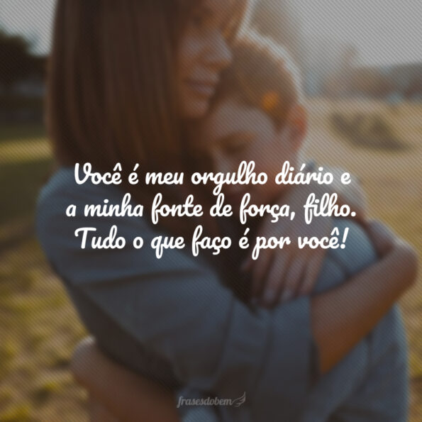 60 frases de amor para filho que mostram por que ele é o seu mundo