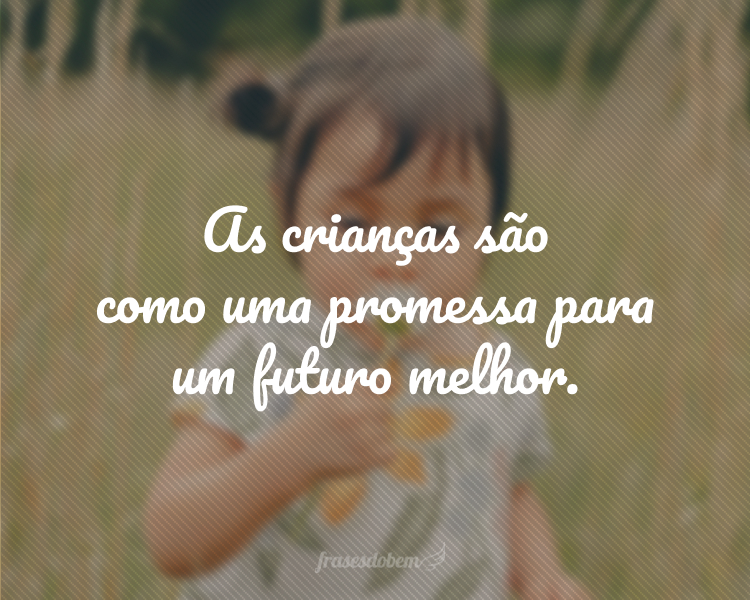 60 frases de Dia das Crianças para celebrar a infância