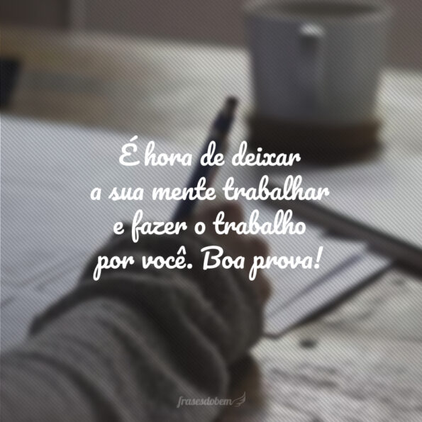 30 frases de boa prova para preparar os alunos e desejar sucesso