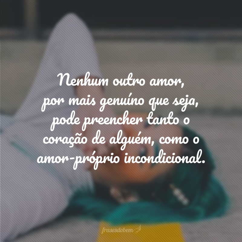 Frases de autoestima: 90 opções para reconhecer o seu melhor