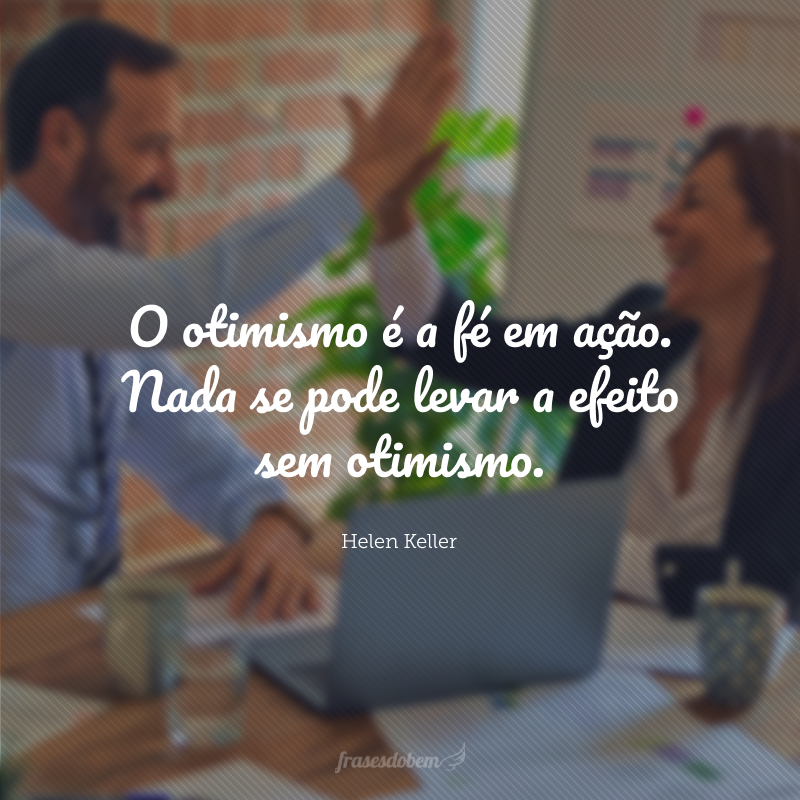 50 melhores frases de otimismo para ver o melhor da vida