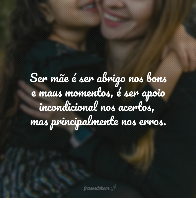 65 frases sobre ser mãe que revelam sua força e determinação