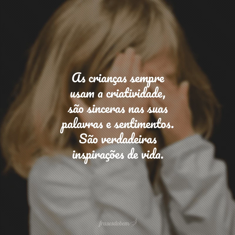 60 frases de crianças para você que é apaixonado por estes pequenos